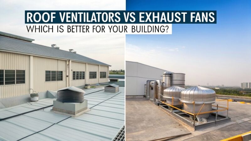 Roof Ventilators vs Exhaust Fans: Which is Better for Your Building ...